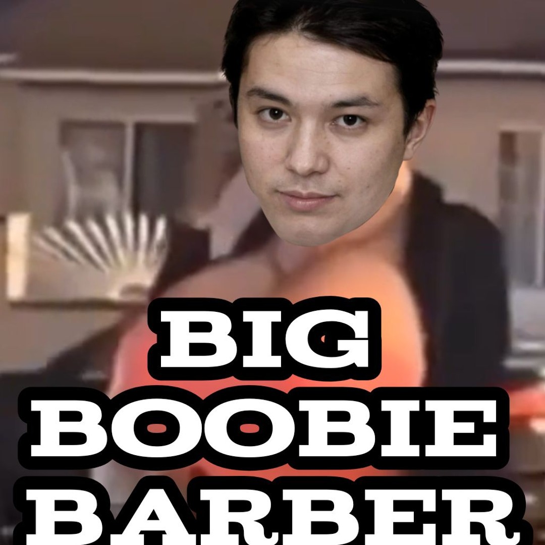 Stream Big Boobie Barber by Huang Barber | Listen online for free on ...