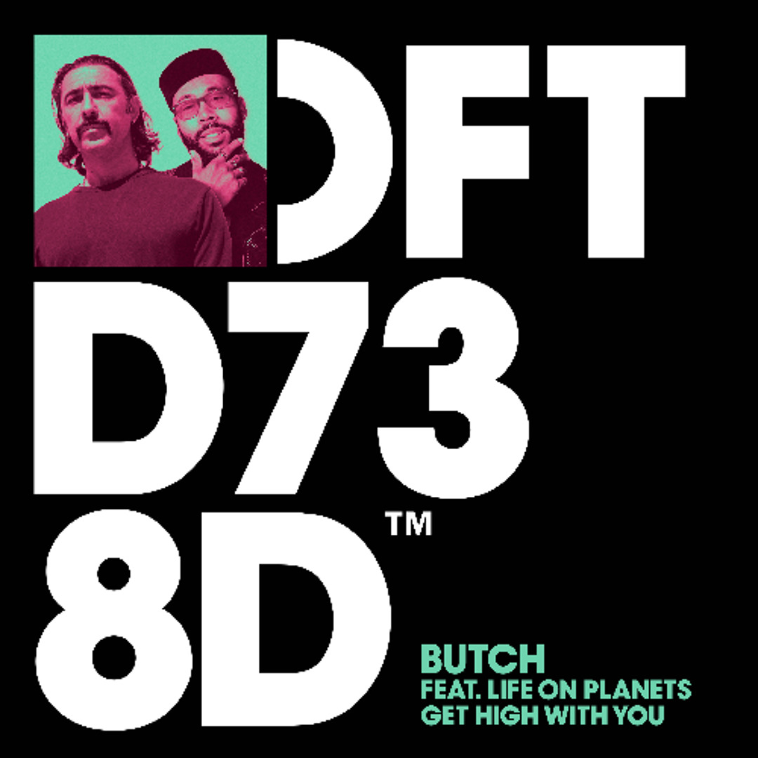 Stream Butch feat Life On Planets - Get High With You by Defected ...