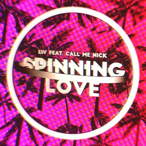 Liv - Liv Feat Call Me Nick- Spinning Love | Spinnin' Records