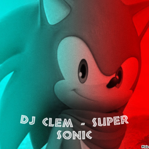 Stream DJ CLEM - SUPER SONIC by DJ CL3M | Listen online for free on ...