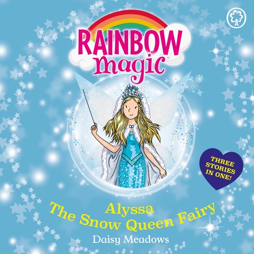 Stream RAINBOW MAGIC: ALYSSA THE SNOW QUEEN FAIRY written by Daisy Meadows, read by Eilidh ...