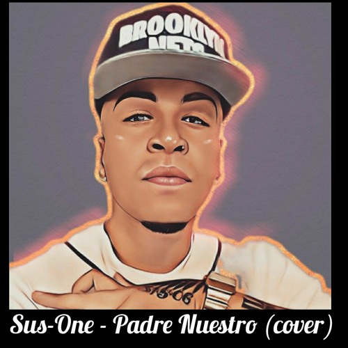 Stream Sus-One - Padre Nuestro (cover) by Sus-One | Listen online for ...