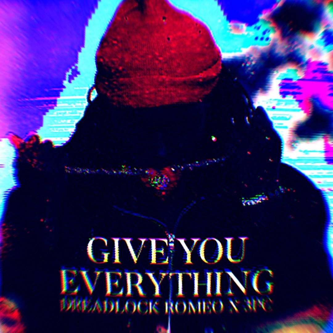 Stream Give You Everything - Dreadlock Romeo x 3PC by Dreadlock Romeo ...