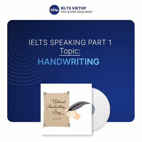 Stream Topic Handwriting – IELTS Speaking part 1 by IELTS VIETOP ...