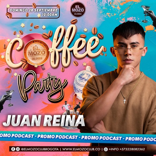 Stream Dj JUAN REINA // EL MOZO COFFEE PARTY PROMO PODCAST by EL MOZO ...