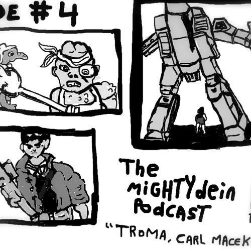 Stream episode The Mightydein Podcast Episode 4 - Troma, Carl Macek and ...