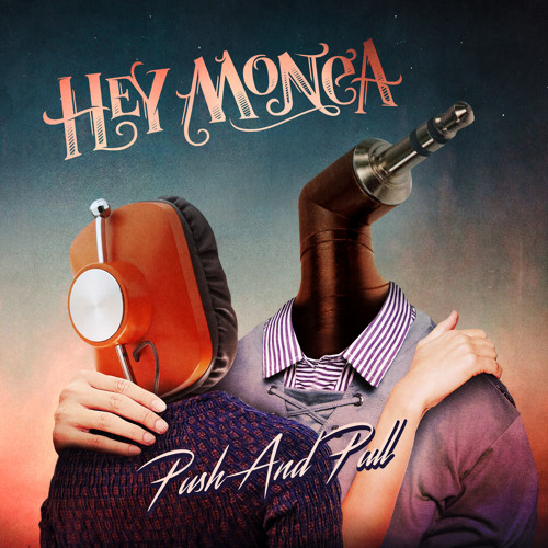 Stream Push And Pull by Hey Monea | Listen online for free on SoundCloud