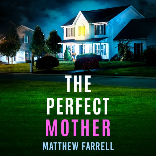 Stream The Perfect Mother by Matthew Farrell, narrated by Kate Handford from Bookouture Audio ...