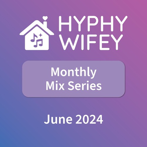 Stream Monthly Mix Series: June 2024 – Part 1 by HYPHY WIFEY | Listen ...