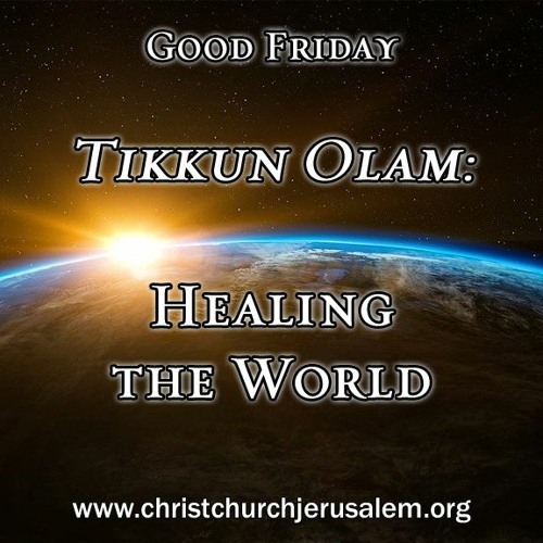 Stream Good Friday: Tikkun Olam - Healing the World by Christ Church ...