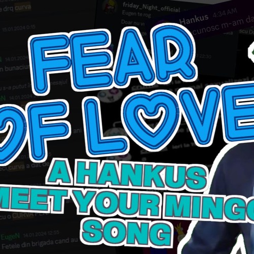 Stream FEAR OF LOVE - A Hankus Meet Your Mingo song by hankus ...
