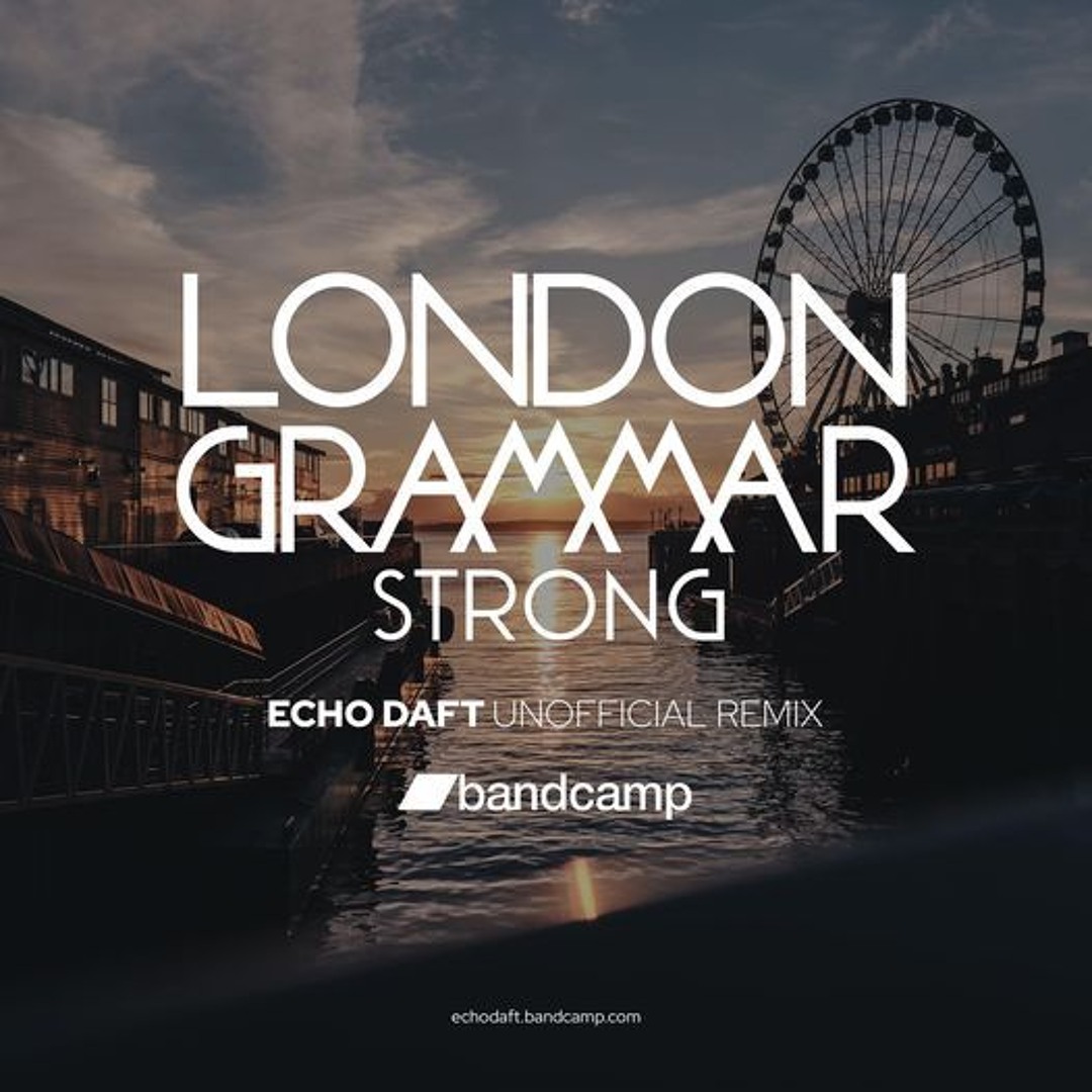 Stream London Grammar - Strong (Echo Daft Unofficial Remix) by ECHO ...