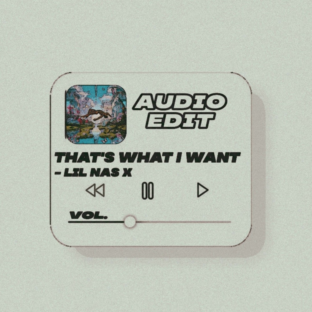 Stream Lil Nas X - THAT'S WHAT I WANT[Audio Edit] by Yuuta | Listen ...