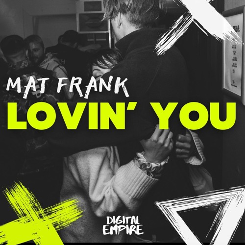 Stream Mat Frank - Lovin' You [OUT NOW] by Digital Empire Records ...