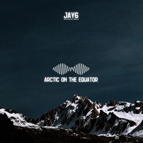 Stream Arctic on the equator by JAY6- Electronic Music | Listen online ...