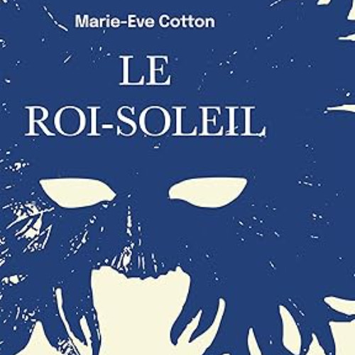 Stream Marie-Eve Cotton parle de son roman Le Roi-Soleil by René ...