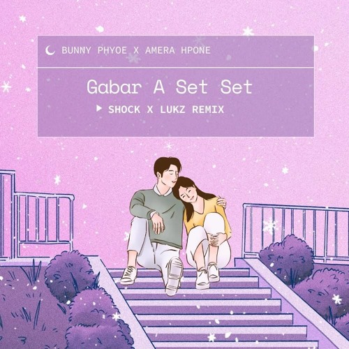 Listen to Bunny Phyoe ft. Amera Hpone - Gabar A Set Set (ကမ္ဘာအဆက်ဆက်) [LUKZ & SHOCK REMIX] by ...