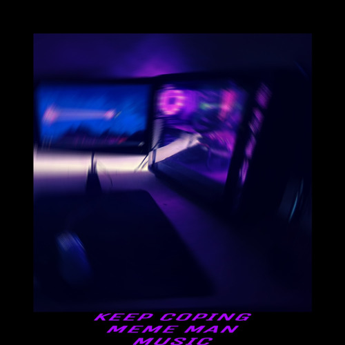Stream KEEP COPING by Meme Man Music | Listen online for free on SoundCloud