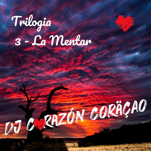 Stream ⓷ Album Trilogia - La Mentar ️ DJ Corazón Coração Exclusive 2023 ...