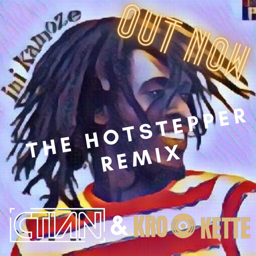 Stream Ini Kamoze - Here Comes The Hotstepper (Krokette & CTIAN Remix ...