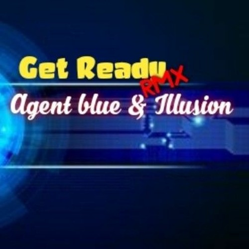 Stream Agent Blue & Illusion - Get Ready RMX by illusion-dj | Listen ...