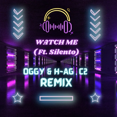 Stream Watch Me - Ft Silento ( OGGY & H - AG , C2 )(HARD DANCE REMIX ...