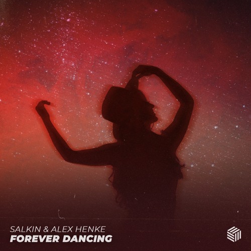 Stream Forever Dancing - Salkin x Alex Henke by SALKIN | Listen online ...