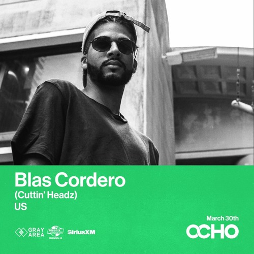 Blas Cordero - OCHO by Gray Area 2024-03-30