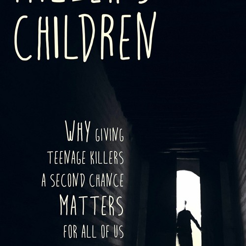 Stream ⚡️EBOOK⚡️ Miller's Children: Why Giving Teenage Killers a Second ...