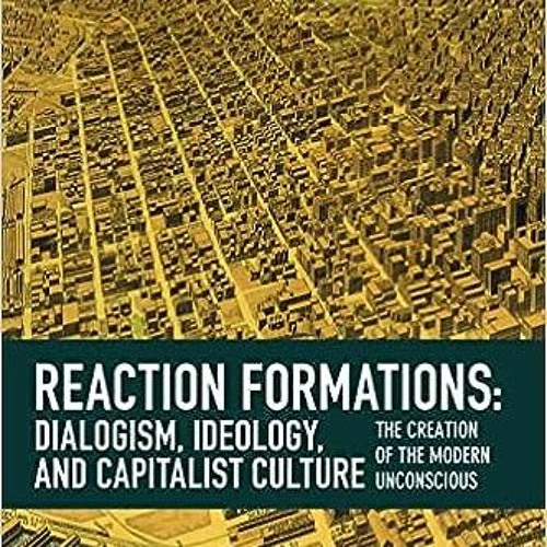 Stream [E-book% Reaction Formation: Dialogism, Ideology, and Capitalist ...