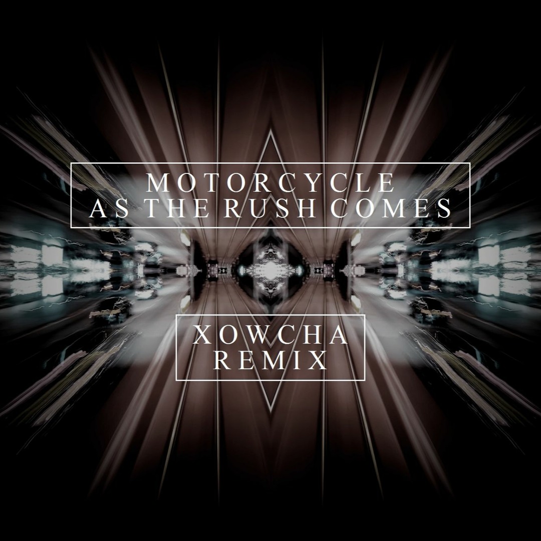 Stream Motorcycle - As The Rush Comes (Xowcha Remix) by Xowcha | Listen ...