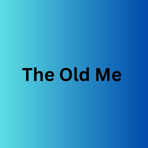 The Old Me - Listen to music