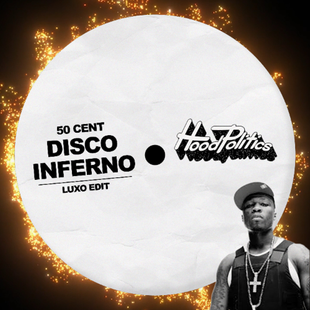 Stream 50 Cent - Disco Inferno (Luxo Edit) by Hood Politics Records ...