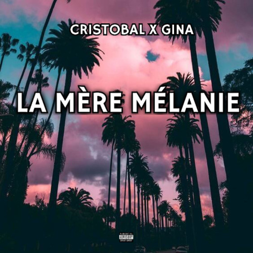 Stream LA MERE MELANIE ft GINA by CRISTOBAL | Listen online for free on ...