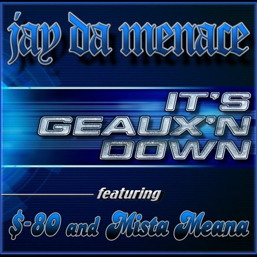 Stream 3. iTZ Ge@uX'N DoWN w/ S-Eighty & MiSTa MeaNa by JAY DA MENACE ...
