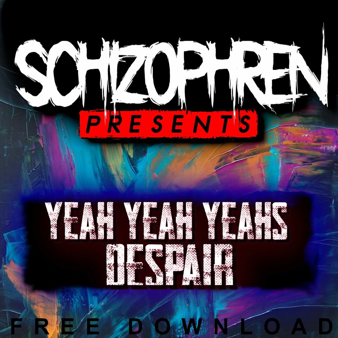 Stream Yeah Yeah Yeahs Despair Schizophren S Bootleg By Schizophren