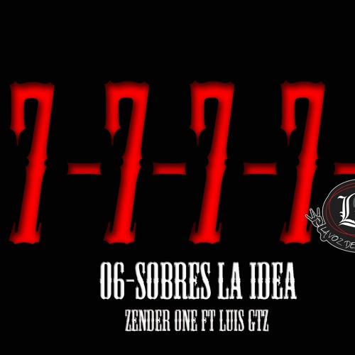 Stream 06- Sobres La idea- Zender One Ft Luis Gtz by Zender One ...