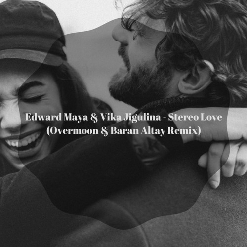 Stream Edward Maya & Vika Jigulina - Stereo Love (Overmoon & Baran Altay Remix) by Baran Altay ...