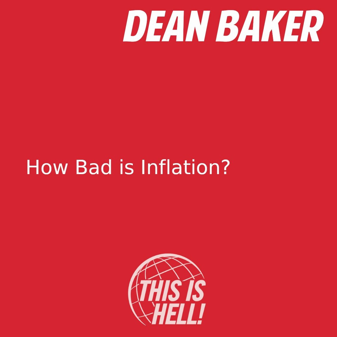 Stream How Bad is Inflation? / Dean Baker by This Is Hell! | Listen ...