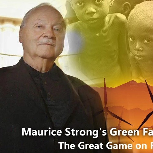 Stream The Great Game Aug 30: Maurice Strong's Green Fascism vs Natural ...