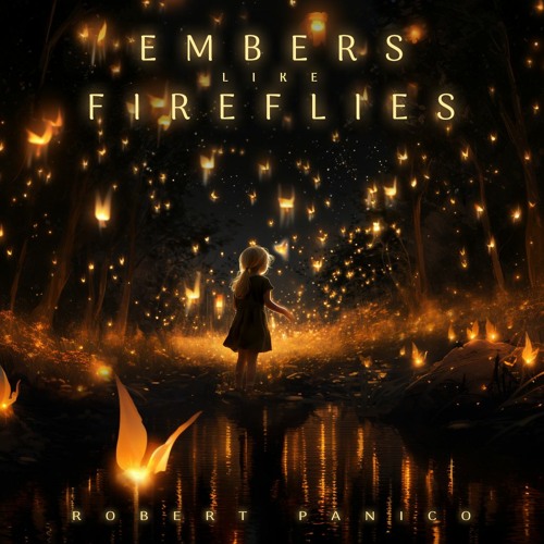 Stream Embers Like Fireflies by Robert Panico | Listen online for free ...