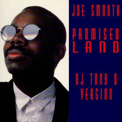 Stream JOE SMOOTH Promised Land (Dj Tony O Version) by DJ TONY O ...