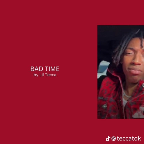 Stream Lil Tecca - Bad Time (Extended Snippet) by ELIE VKIMX. Prod ...