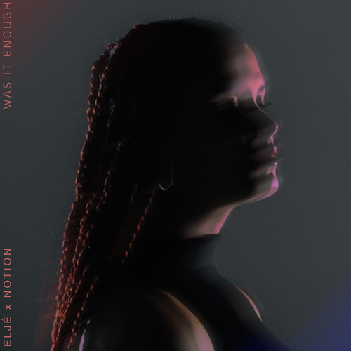 Stream Was It Enough by ELJÉ | Listen online for free on SoundCloud