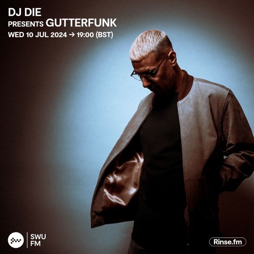 Stream DJ Die Presents Gutterfunk - 10 July 2024 by SWU.FM | Listen ...