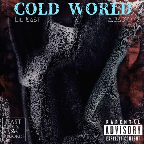 Stream Lil East ft A Baby - Cold World (Official Audio) by Lil €ast ...