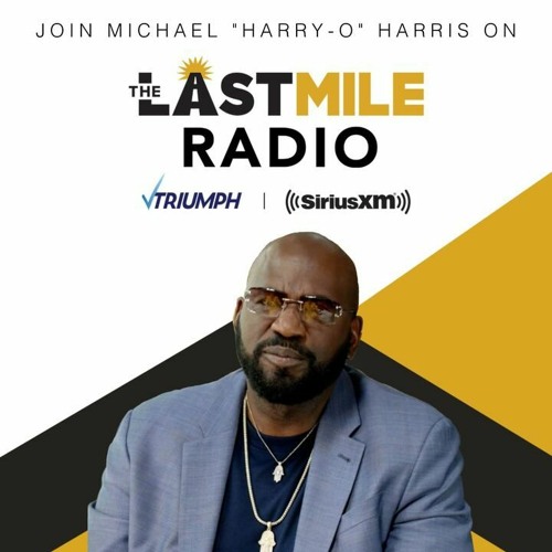 Stream Episode 4 - Michael 'Harry-O' Harris by The Last Mile Radio ...