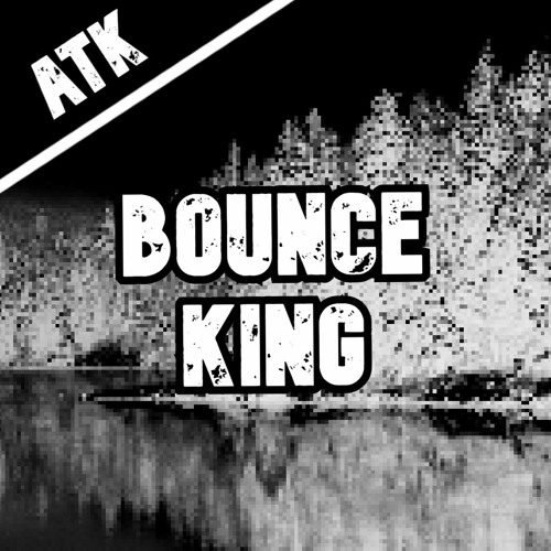 Stream Bounce King by ATK | Listen online for free on SoundCloud