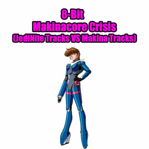 Stream 8-Bit Makinacore Crisis (Jedinite tracks vs Makina tracks) by ...