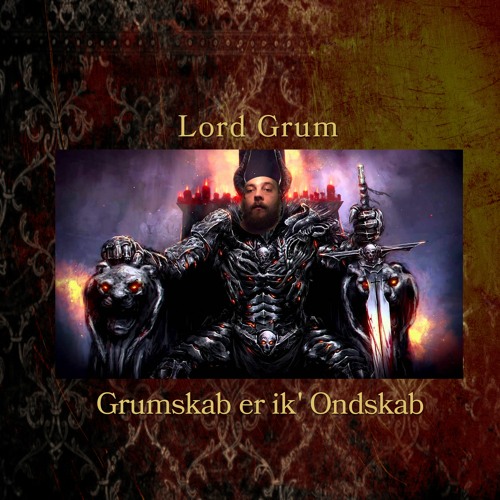 Stream WHONOSE? | Listen to ⚔️ Lord Grum - Grumskab Er Ik' Ondskab ⚔️ ...